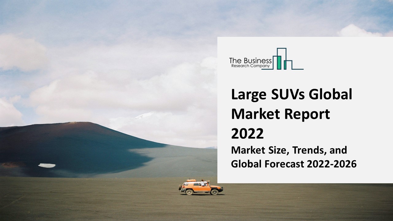 PPT – Large SUVs Market - Growth, Strategy Analysis, And Forecast 2031 ...