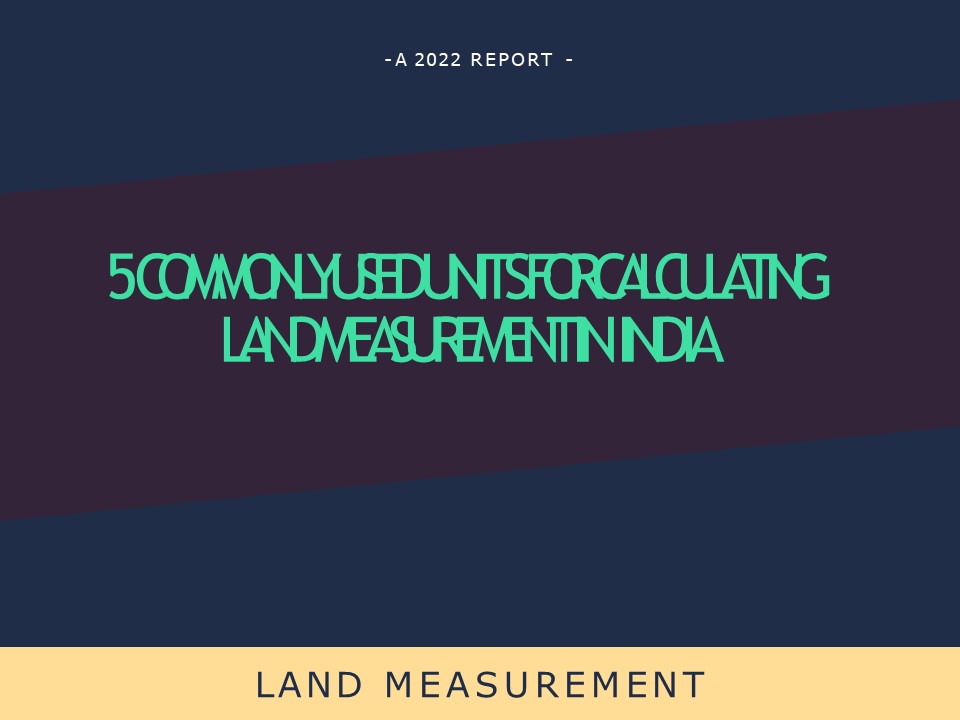 5 Commonly used units for calculating land measurement in India ...