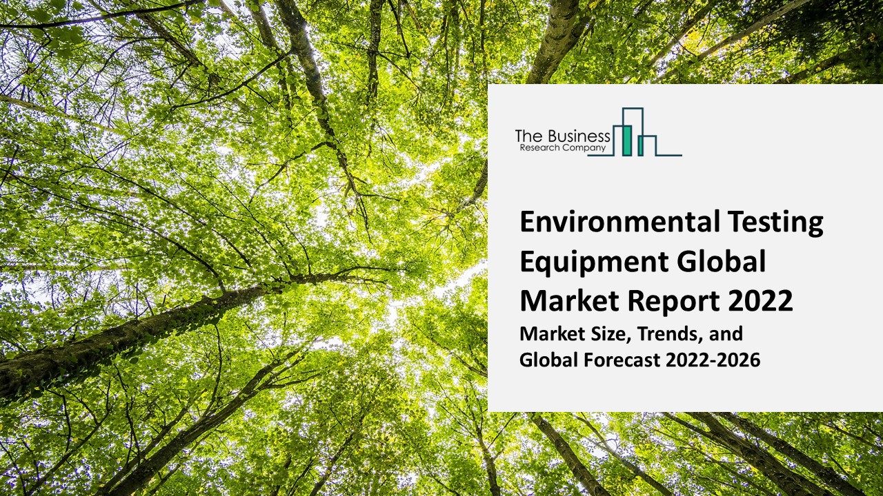 Environmental Testing Equipment Market Report 2022 | Insights, Analysis ...