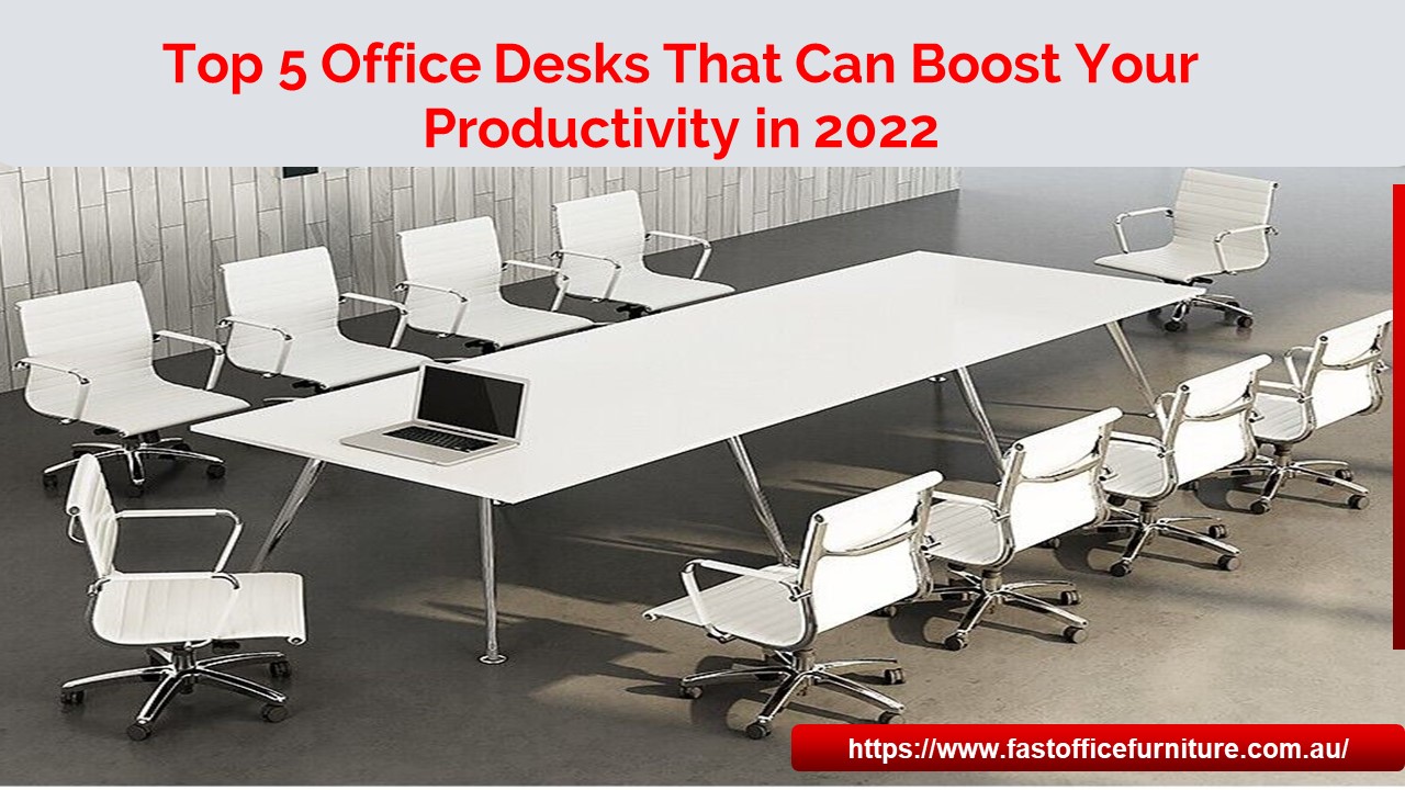 PPT – Top 5 Office Desks That Can Boost Your Productivity in 2022 ...