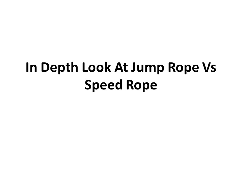 PPT – In Depth Look At Jump Rope Vs Speed Rope PowerPoint presentation ...
