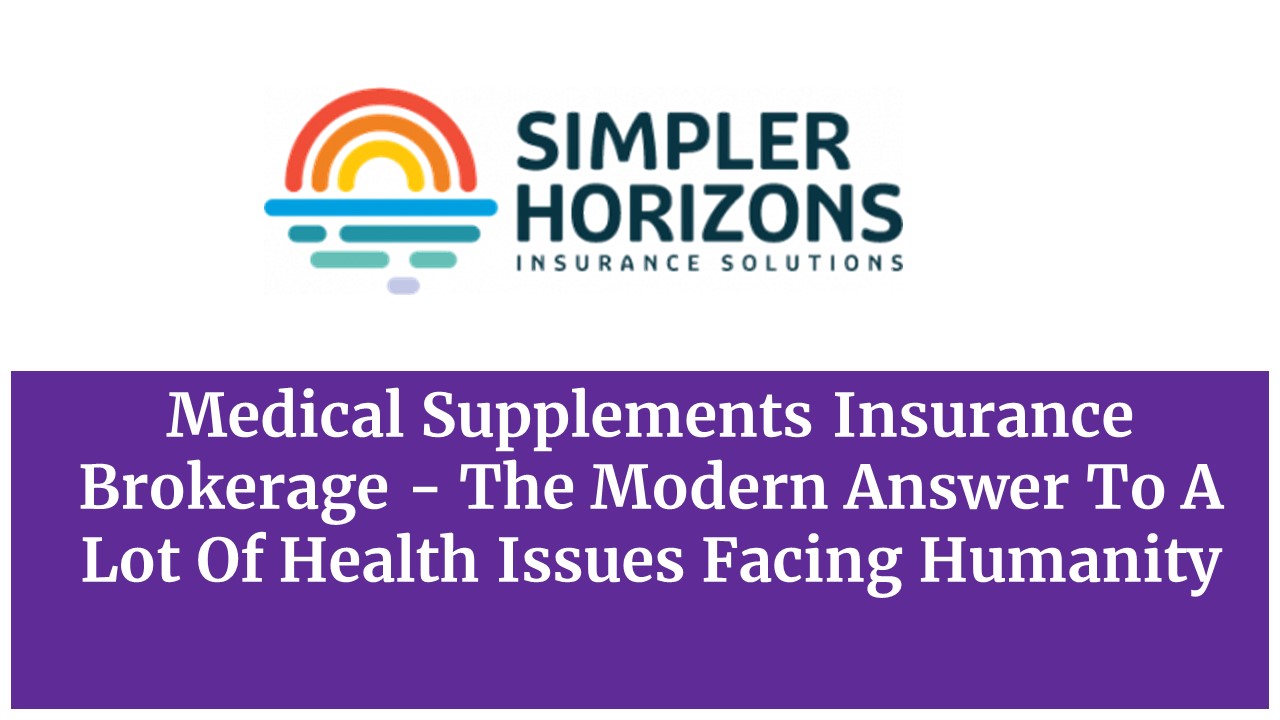 Medical Supplements Insurance Brokerage - The Modern Answer To A Lot Of ...