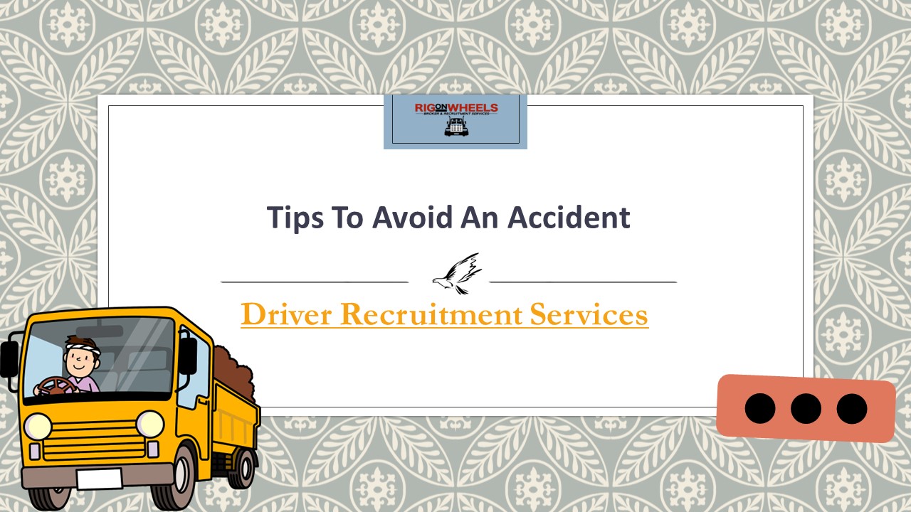 Tips To Avoid An Accident - Truck Driver Recruiting Companies ...