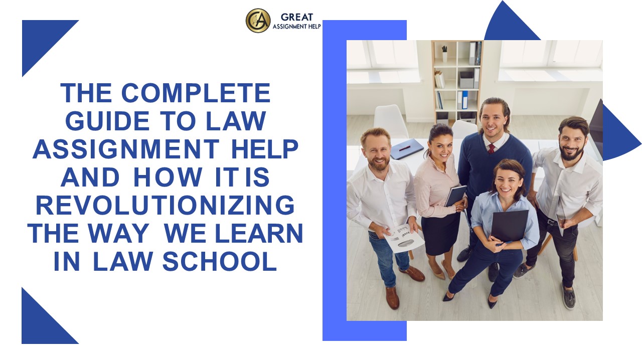 The Complete Guide to Law Assignment Help and How it is Revolutionizing ...