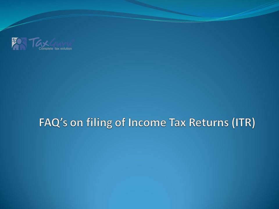 FAQ’s on filing of Income Tax Returns (ITR) presentation | free to download