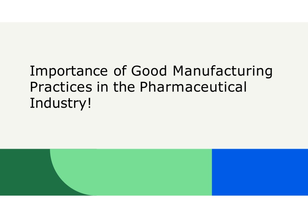 Importance of Good Manufacturing Practices in the Pharmaceutical ...
