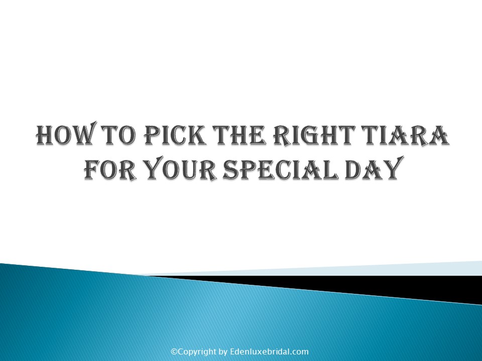 PPT – How to Pick the Right Tiara for Your Special Day PowerPoint ...