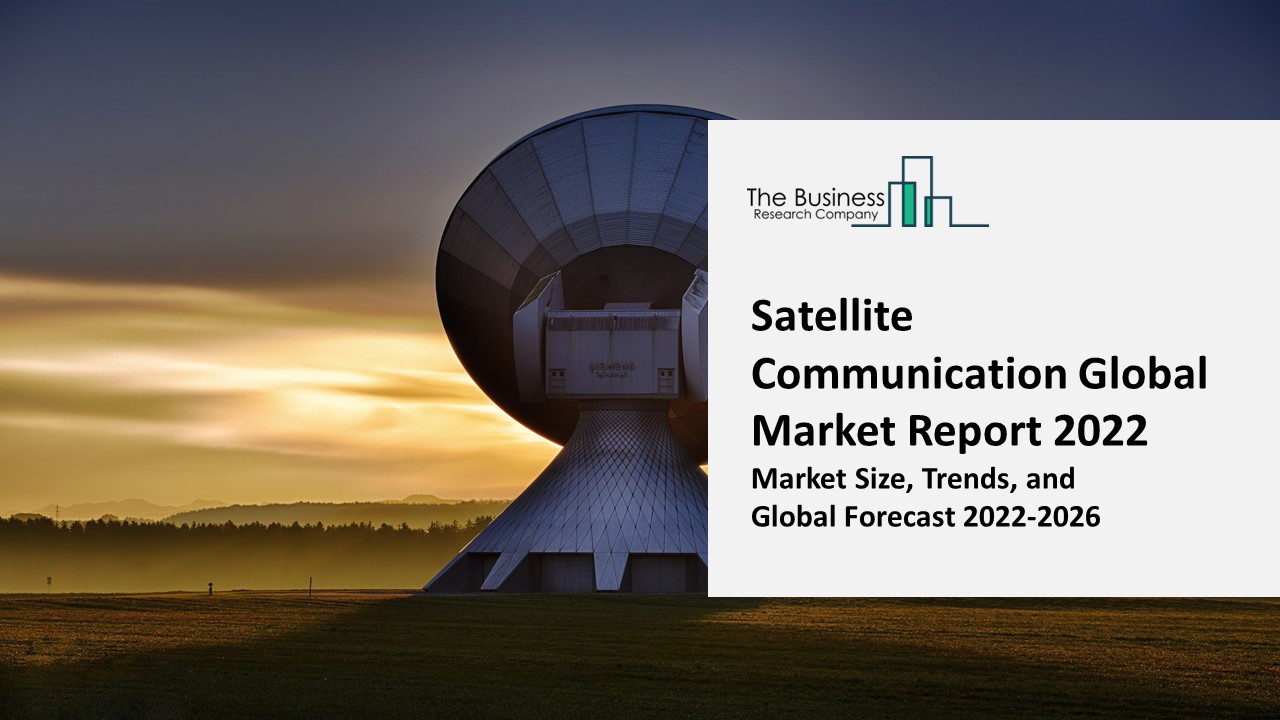 PPT – Satellite Communication Market 2022: Size, Share, Segments, And ...