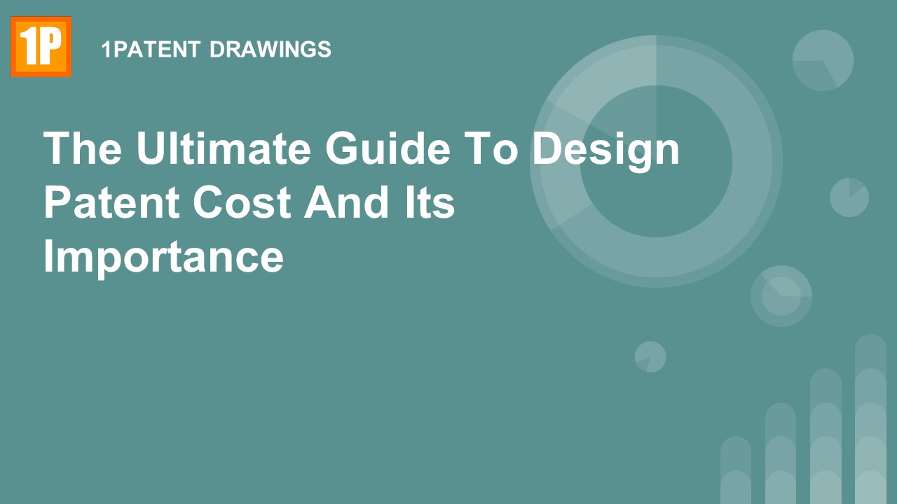 PPT – The Ultimate Guide To Design Patent Cost And Its Importance ...