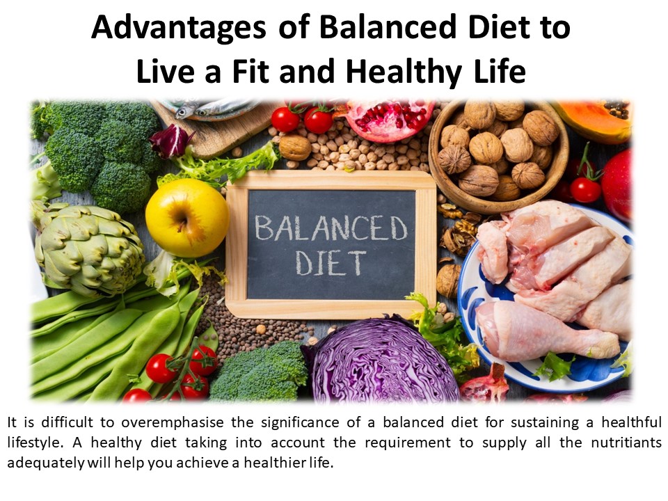 The Benefits of Leading a Balanced Diet for a Fit and Healthy Life ...