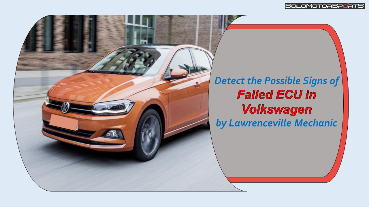 Detect the Possible Signs of Failed ECU in Volkswagen by Lawrenceville ...