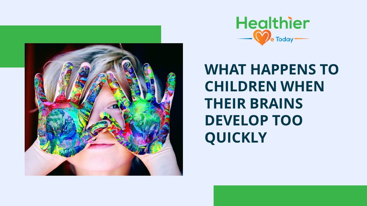 PPT – What Happens to Children When Their Brains Develop Too Quickly ...