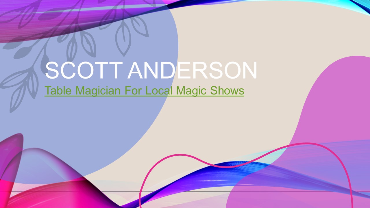 Hire Magician | Scott Anderson | Contact For Magic Shows presentation ...