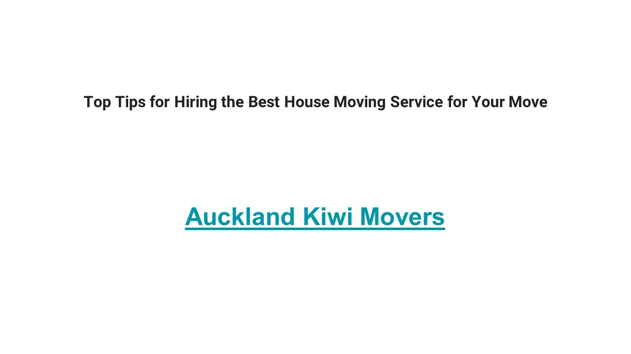 PPT – Top Tips for Hiring the Best House Moving Service for Your Move PowerPoint presentation ...