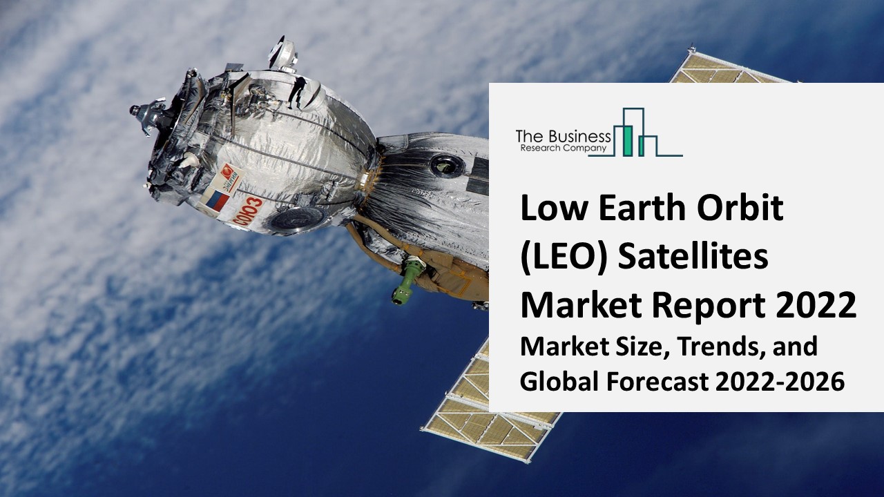 PPT – Low Earth Orbit (LEO) Satellites Market 2022: Size, Share ...