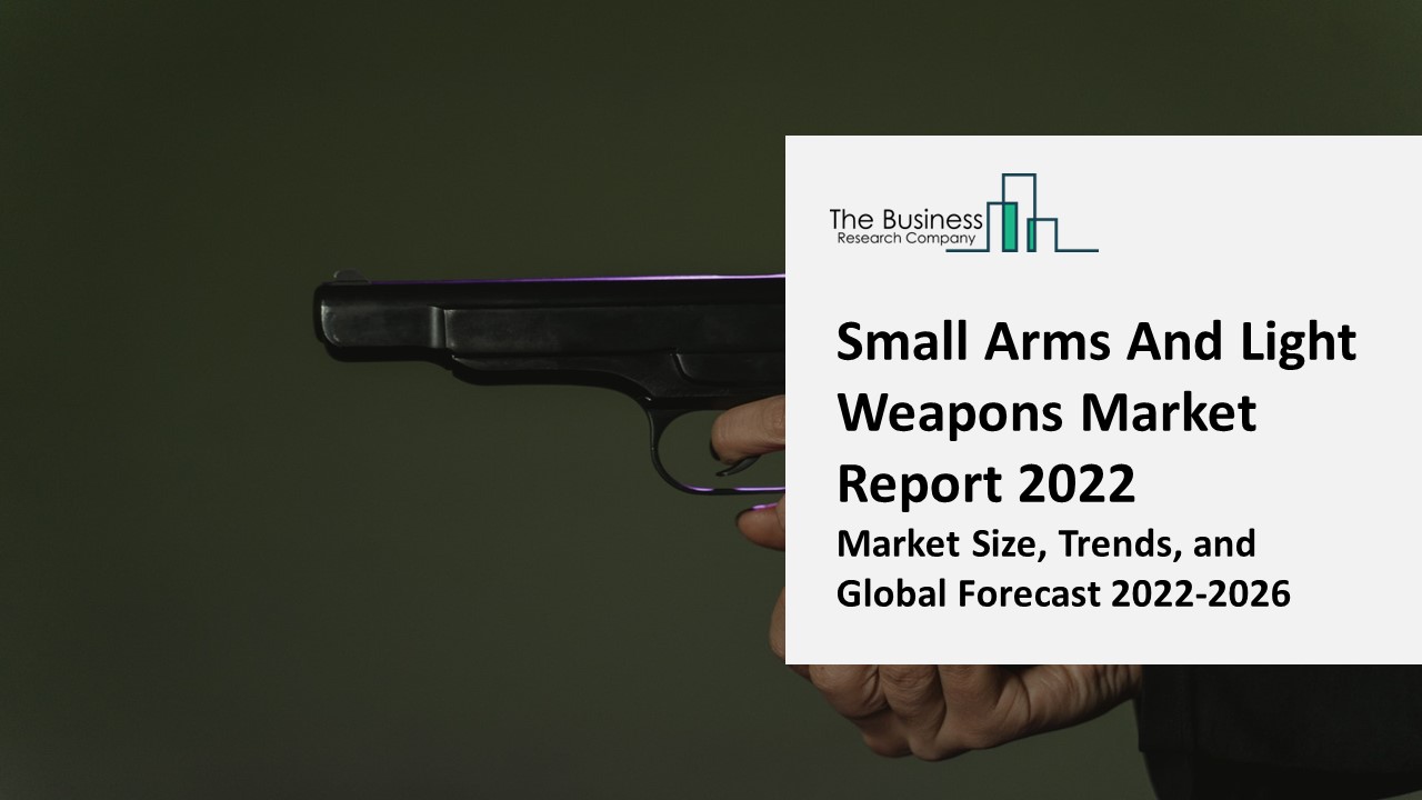 Small Arms And Light Weapons Market - Growth, Strategy Analysis, And ...