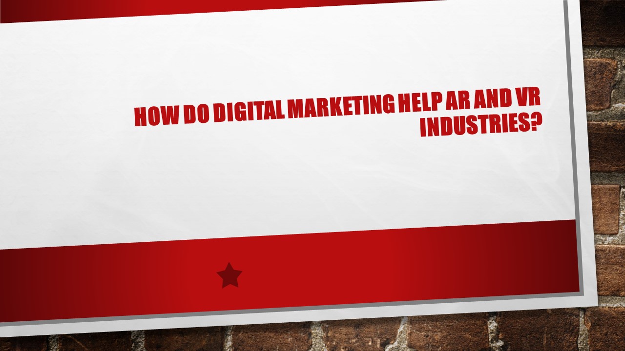 How Do Digital Marketing Help AR and VR industries? presentation | free ...