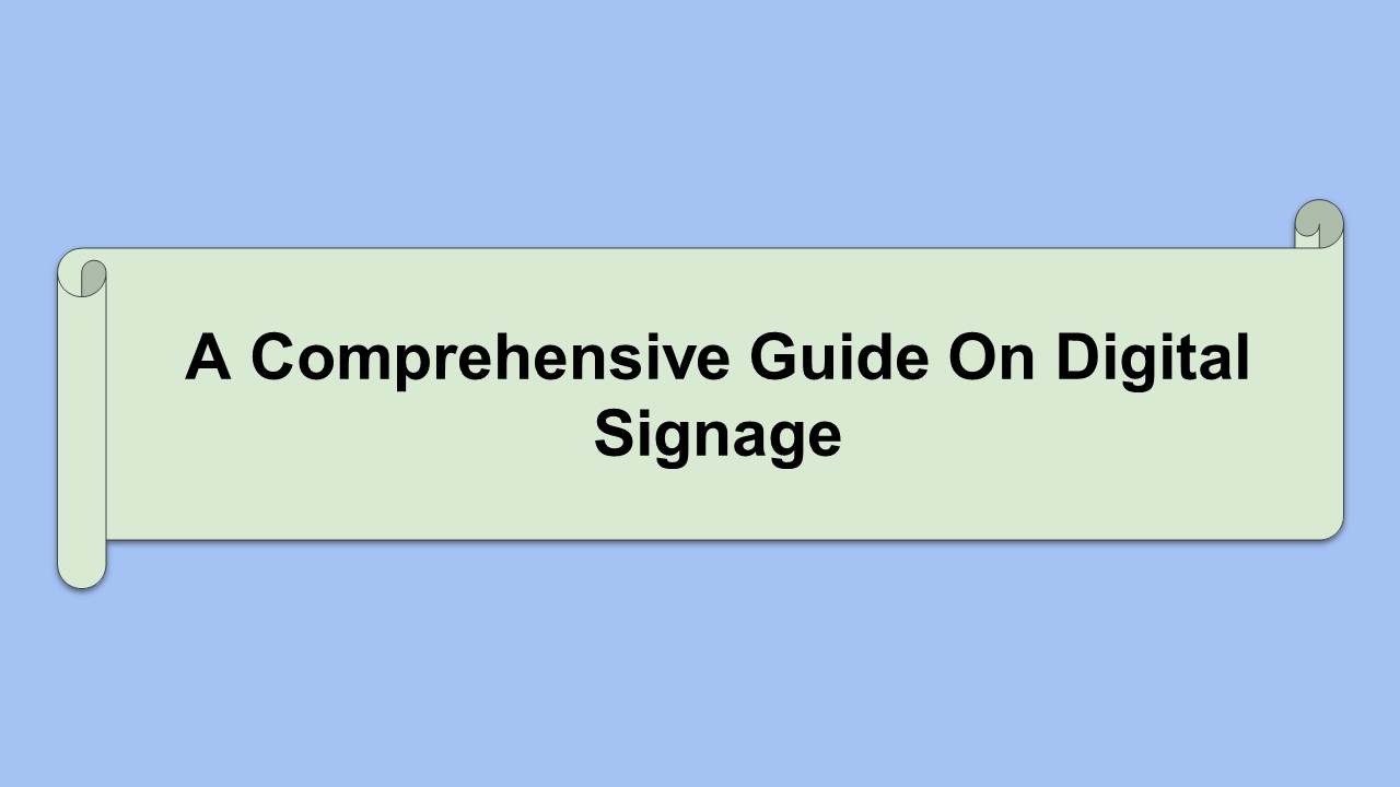 A Comprehensive Guide On Digital Signage presentation | free to download