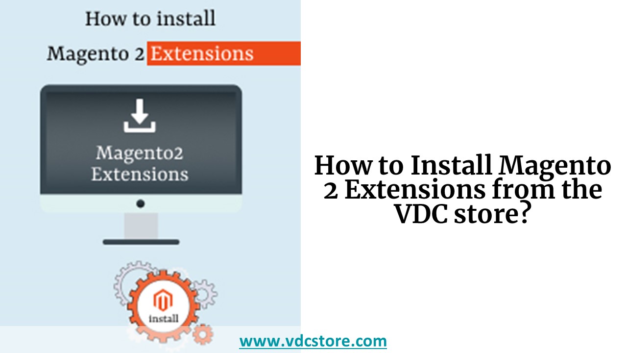 How to Install Magento2 Extensions from the VDC store? presentation | free to download