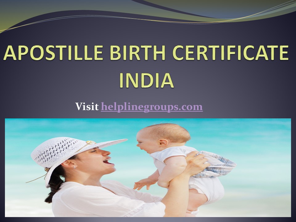PPT – APOSTILLE BIRTH CERTIFICATE INDIA PowerPoint presentation | free ...