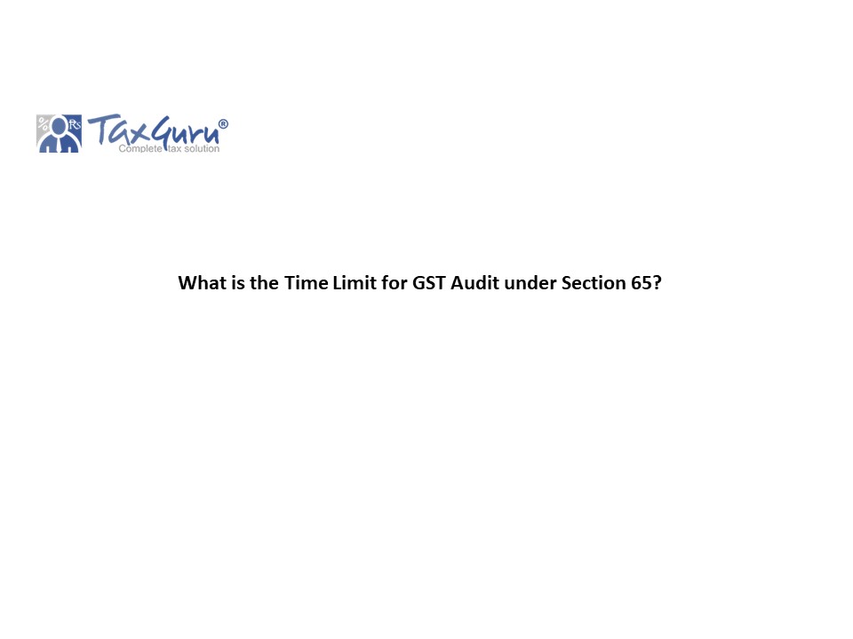 PPT – What is the Time Limit for GST Audit under Section 65? PowerPoint ...