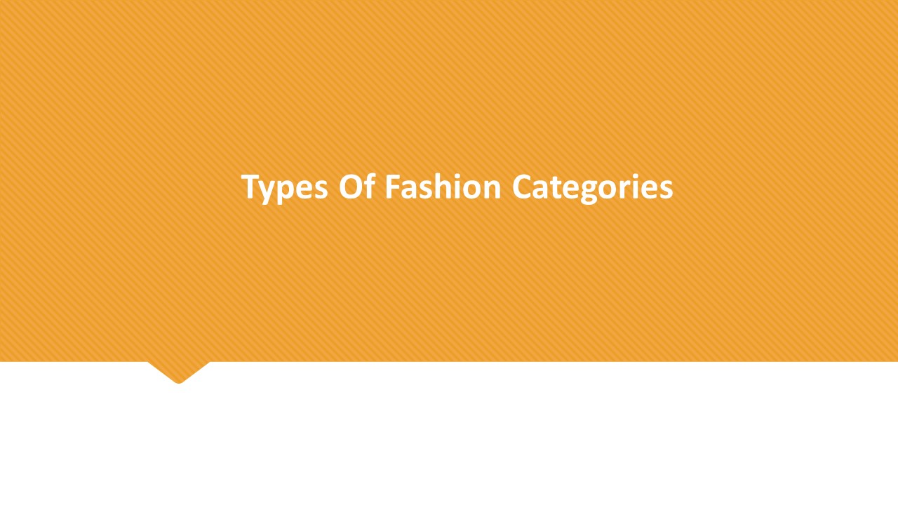 Types Of Fashion Categories presentation | free to download