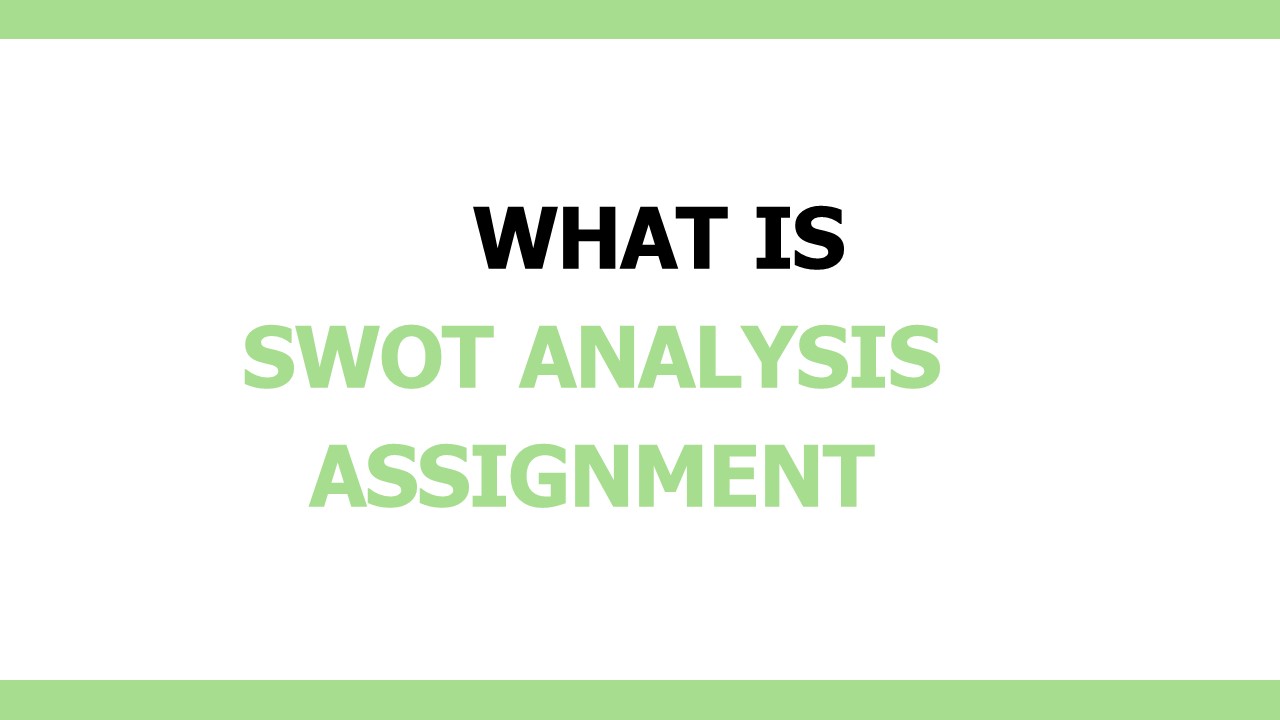 What is SWOT analysis assignment presentation | free to download