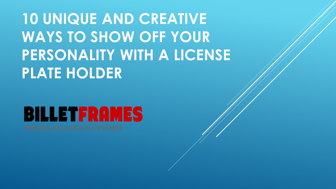 10 Unique and Creative Ways to Show Off Your Personality with a License ...