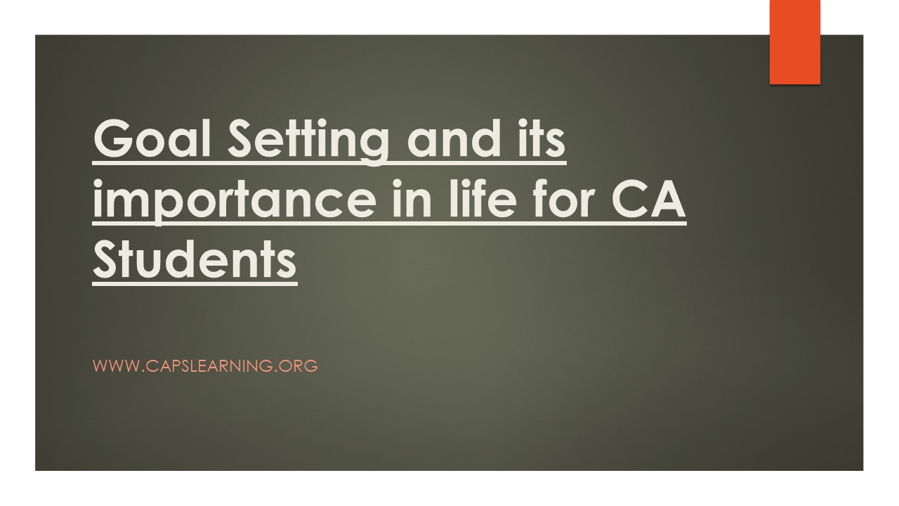Goal Setting and its importance in life for CA Students presentation ...