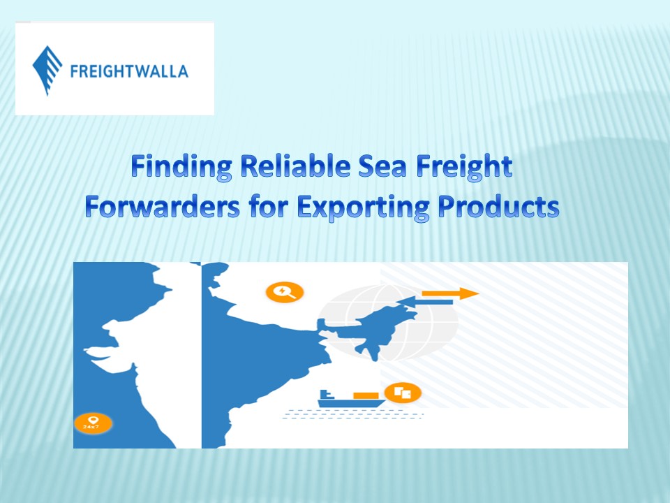 PPT – Finding Reliable Sea Freight Forwarders for Exporting Products ...