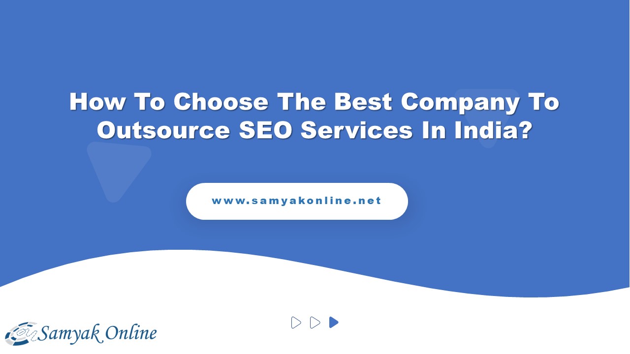 How To Choose The Best Company To Outsource SEO Services In India ...