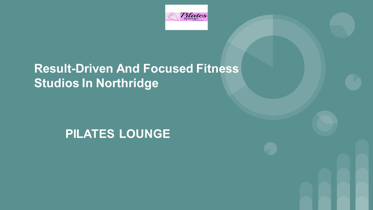 Result-Driven And Focused Fitness Studios In Northridge presentation | free to download