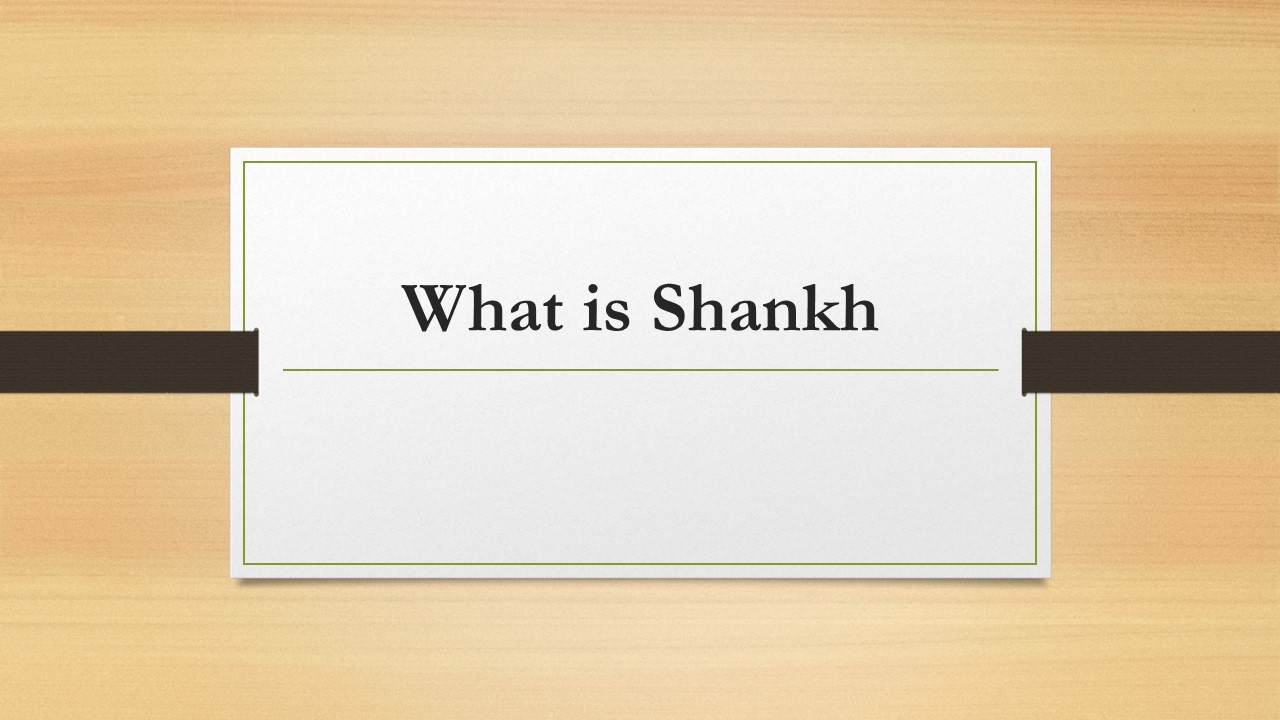 What is Shankh presentation | free to download