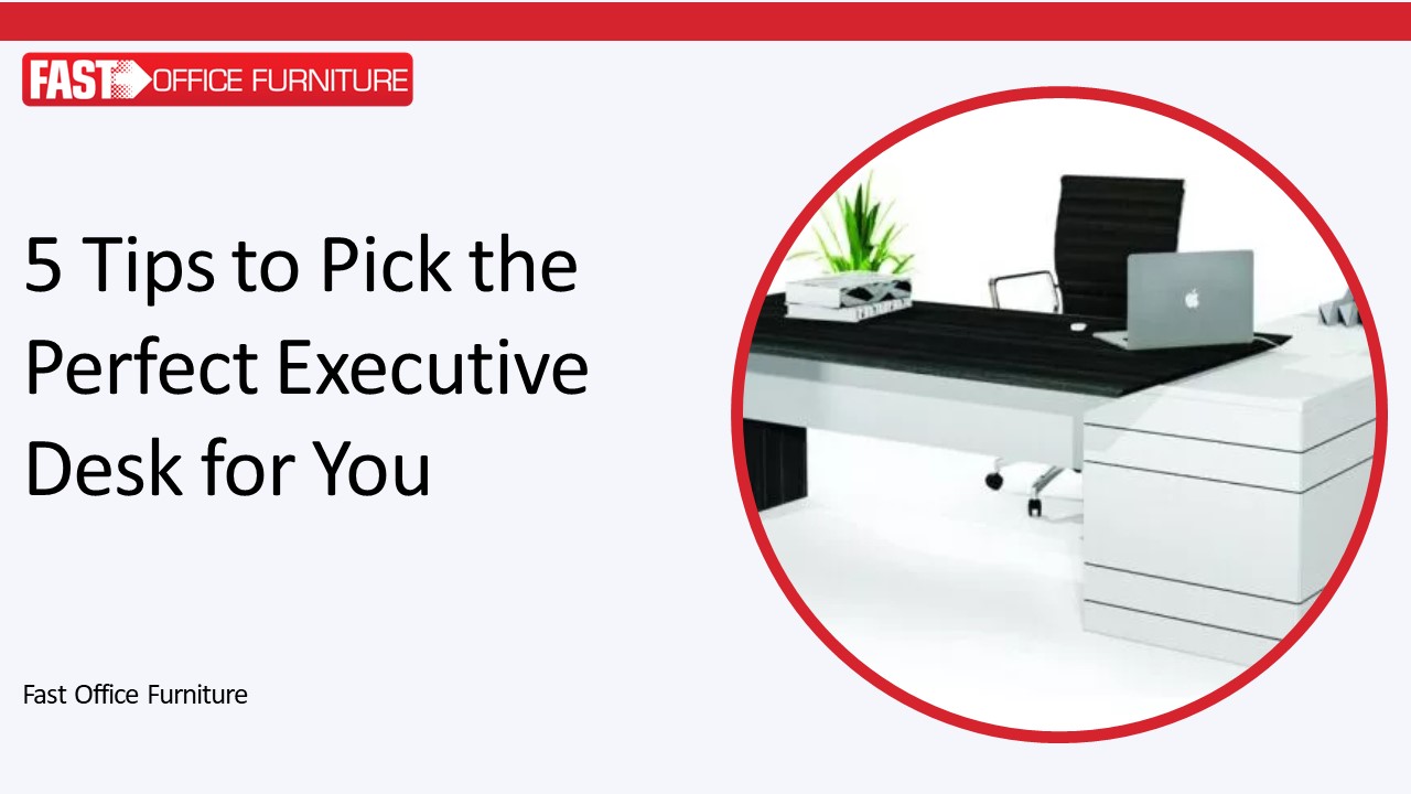 5 Tips to Pick the Perfect Executive Desk for You | Fast Office ...