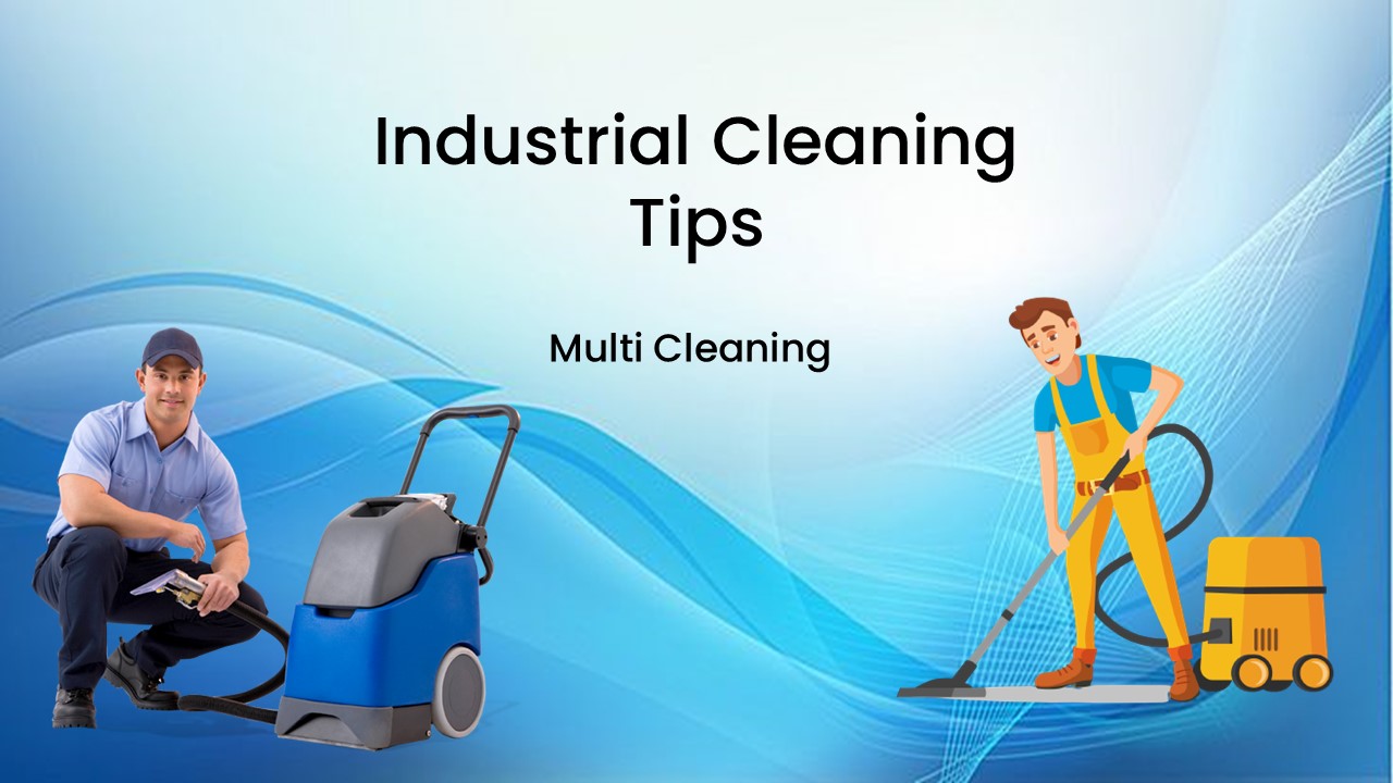 Industrial Cleaning Tips – Multi Cleaning presentation | free to view