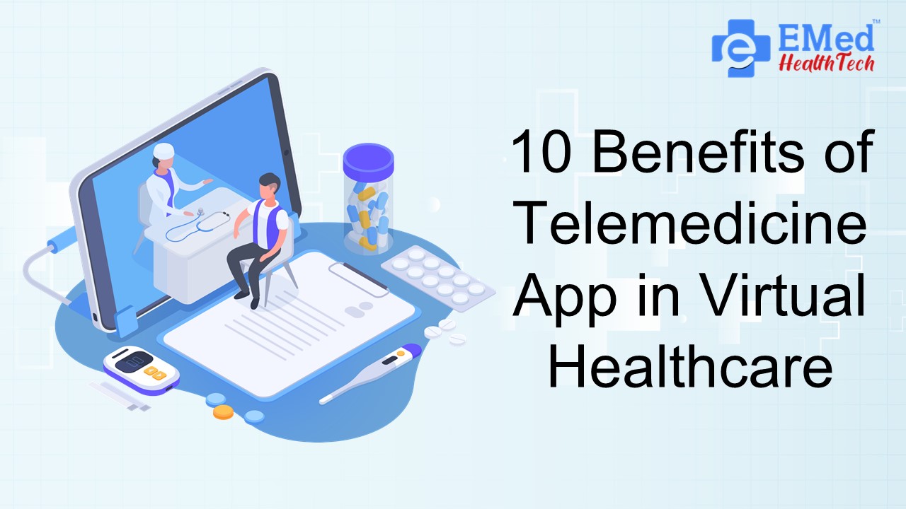 10 Major Benefits of Telemedicine Applications in Virtual Healthcare ...