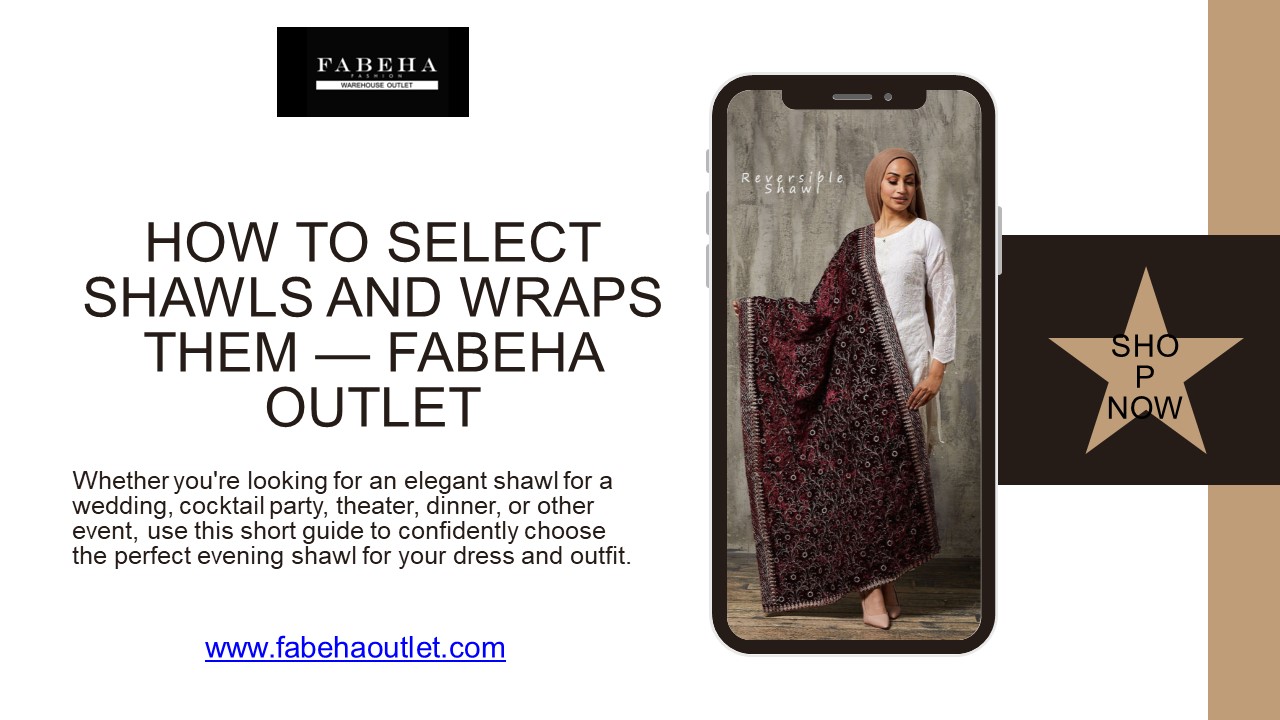 How to select shawls and wraps them — Fabeha Outlet presentation | free ...