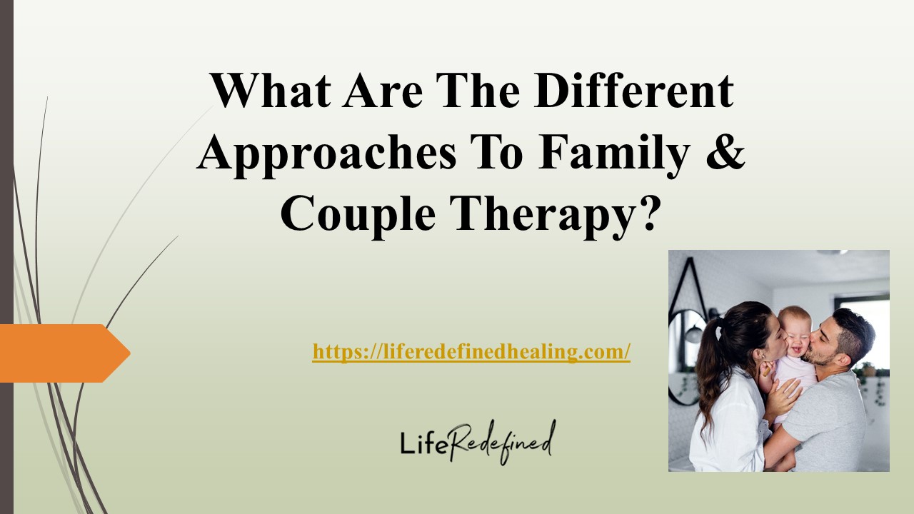 PPT – What Are The Different Approaches To Family & Couple Therapy ...