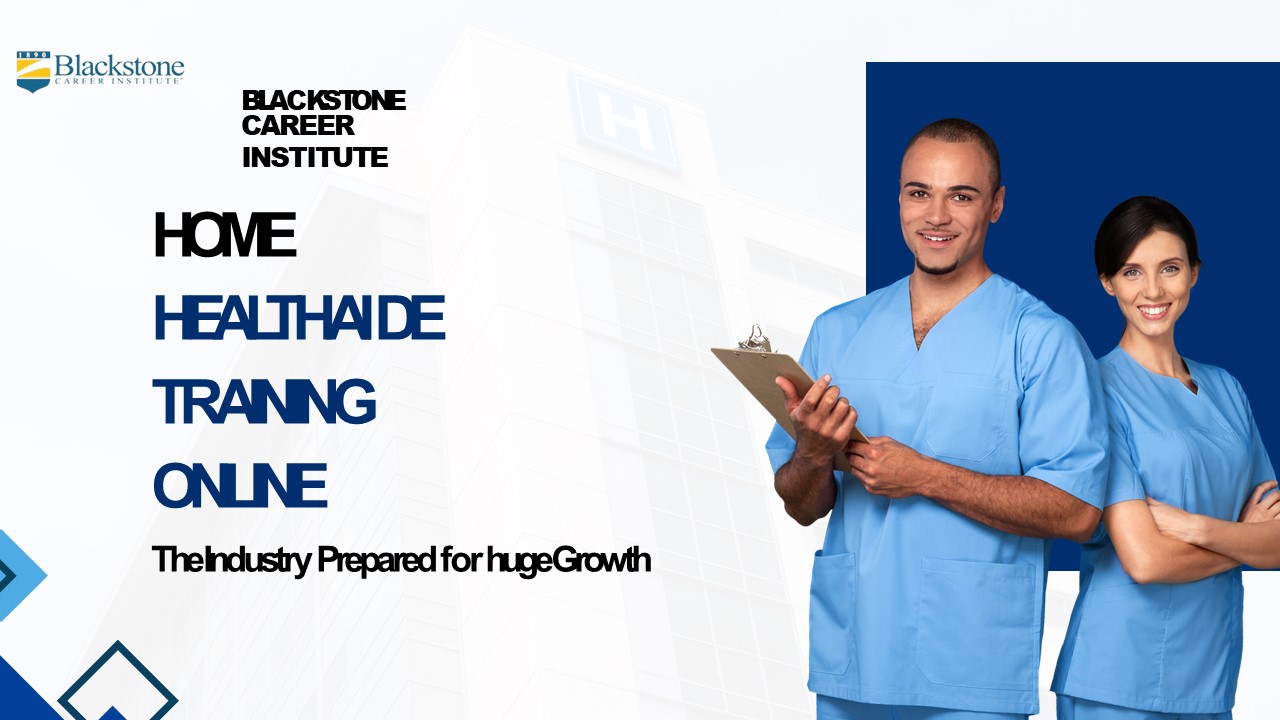 Home Health Training Online - The Industry Prepared for Huge Growth Blackstone Career Institute ...