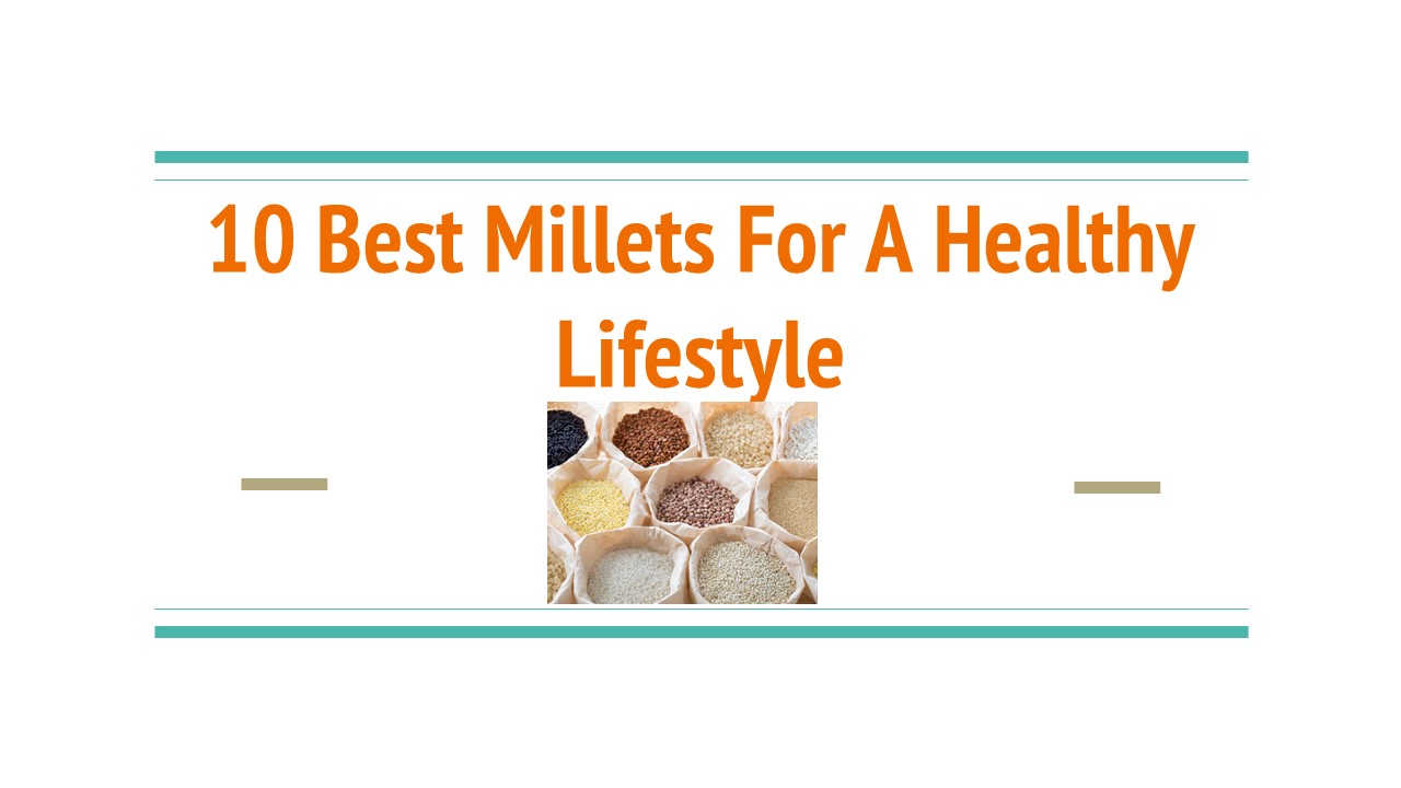 10 Best Millets For A Healthy Lifestyle presentation | free to download