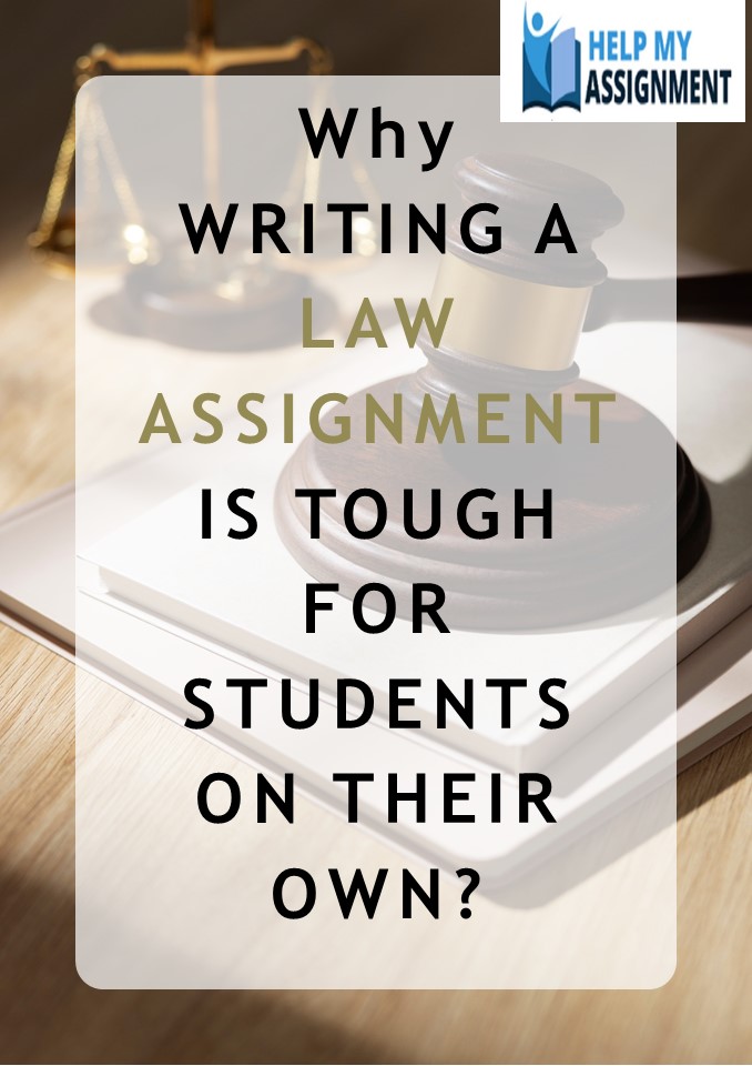 Why writing a Law Assignment is tough for students on their own ...