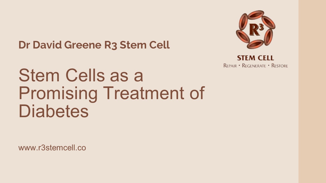 Diabetes Treatment with Stem Cells | Dr David Greene r3 Stem Cell ...