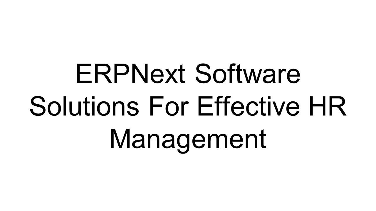 PPT – ERPNext Software Solutions For Effective HR Management PowerPoint ...