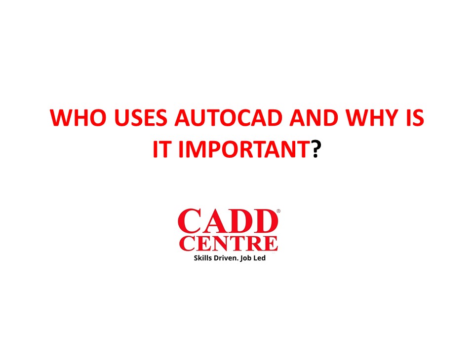 Who Uses AutoCAD and Why is it Important? presentation | free to download
