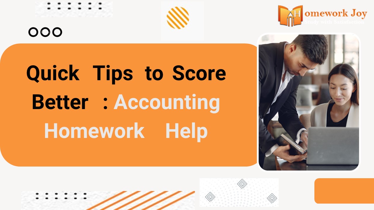 Quick Tips to Score Better : Accounting Homework Help presentation ...
