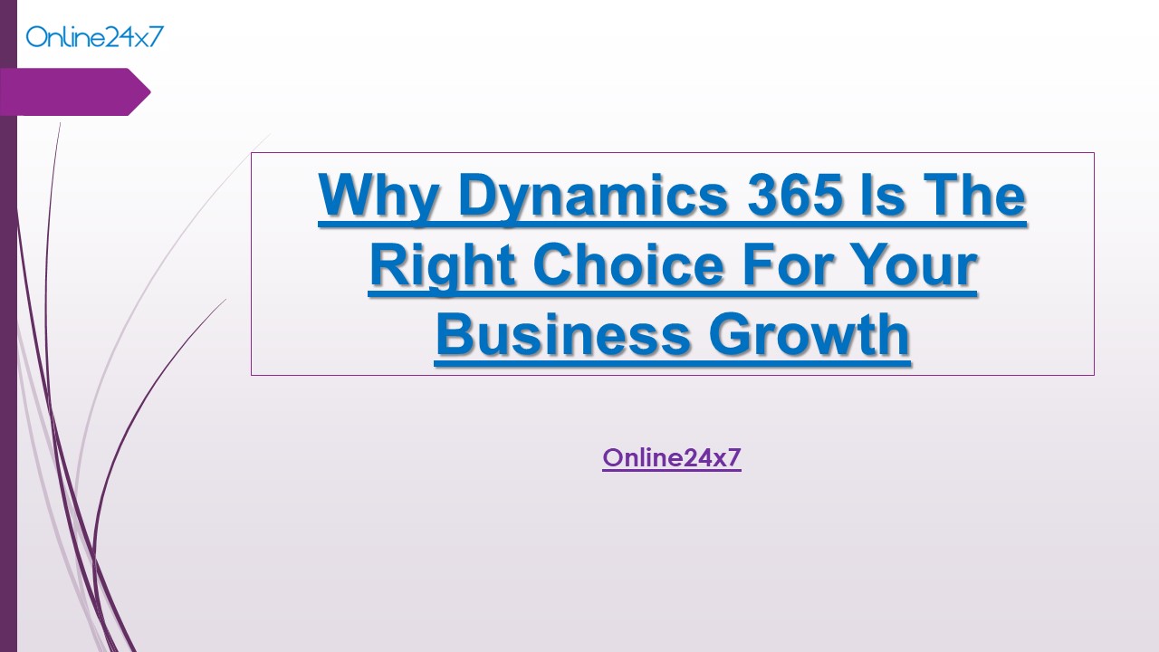 PPT – Why Dynamics 365 Is The Right Choice For Your Business Growth ...