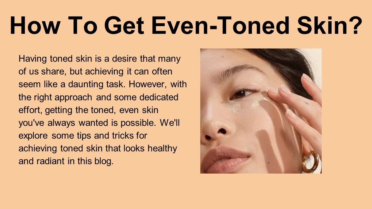 PPT – How To Get Even-Toned Skin? PowerPoint presentation | free to ...