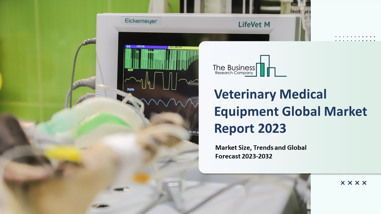 Veterinary Medical Equipment Market 2023-2032: Outlook, Growth, And ...