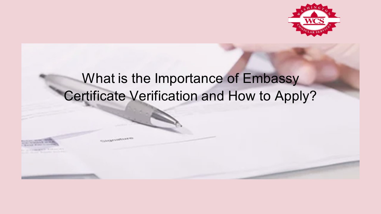 What is the Importance of Embassy Certificate Verification and How to ...