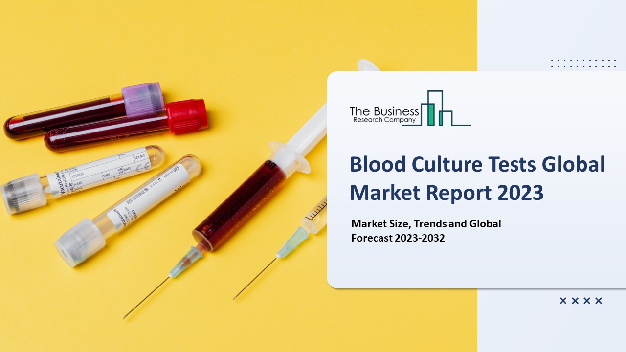 PPT – Blood Culture Tests Market Growth And Overview Report 2023-2032 ...